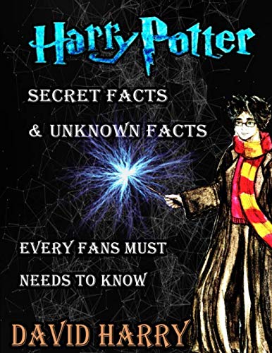 Harry Potter Secret Facts - Every Fans Must Needs To Know: Unknown ...