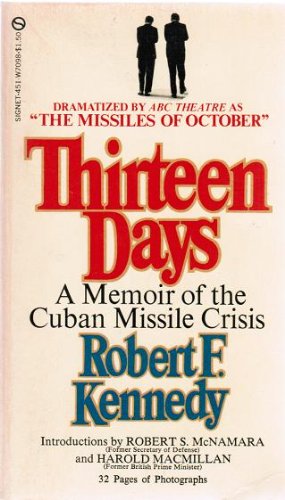 Thirteen Days: A Memoir of the Cuban Missile Crises: Robert F. Kennedy ...
