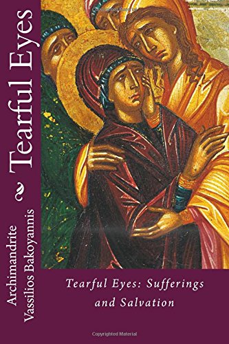 Tearful Eyes: Sufferings and Salvation: Bakoyiannis, Archimandrite ...