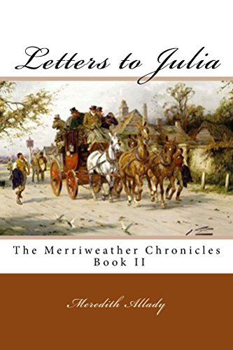 Letters to Julia: The Merriweather Chronicles, Book II - Kindle edition ...