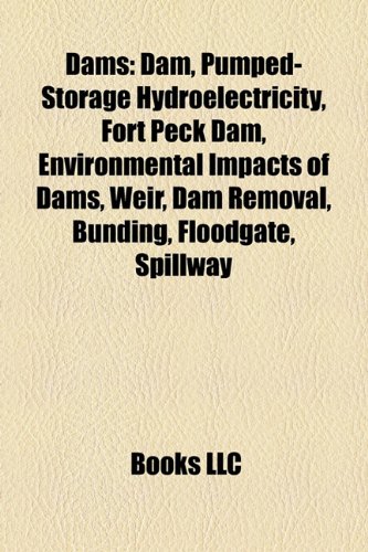 Dams: Dam, Pumped-Storage Hydroelectricity, Spillway, Dam Removal, Arch ...