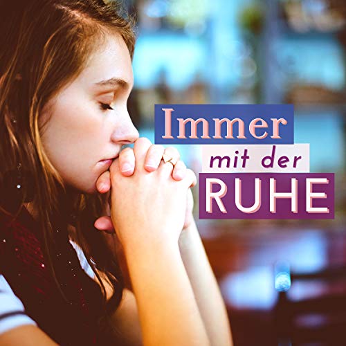 Amazon.com: Immer mit der Ruhe: New Age Zen Musik, um Stress und ...