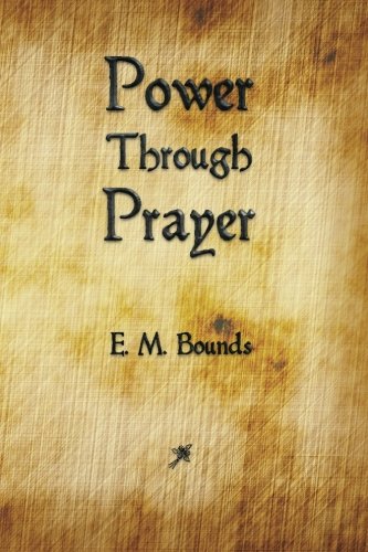 Power Through Prayer: Bounds, E. M.: 9781603865210: Amazon.com: Books