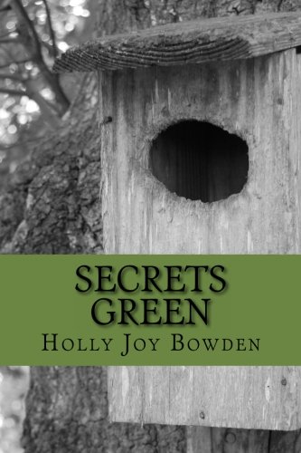 Secrets Green: Bowden, Holly Joy: 9781478313182: Amazon.com: Books