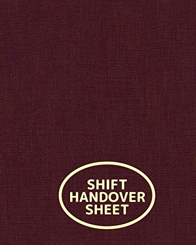 Shift Handover Sheet: Daily Worksheet Notebook for Recording all Staff ...