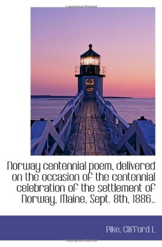 Norway centennial poem, delivered on the occasion of the centennial ...