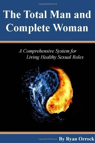 The Total Man and Complete Woman - A Comprehensive System for Living ...
