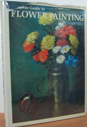 Complete Guide to Flower Painting: Ralph Fabri: Books - Amazon.ca