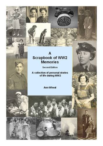 A Scrapbook of WW2 Memories: A Collection of Personal Stories of Life ...