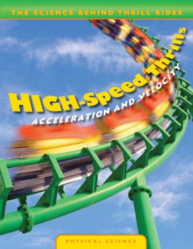 High-Speed Thrills: Acceleration and Velocity (The Science Behind Thrill Rides): Lepora, Nathan ...