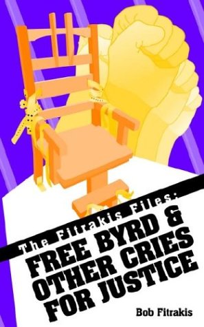 The Fitrakis Files: Free Byrd & Other Cries for Justice: Fitrakis, Bob ...