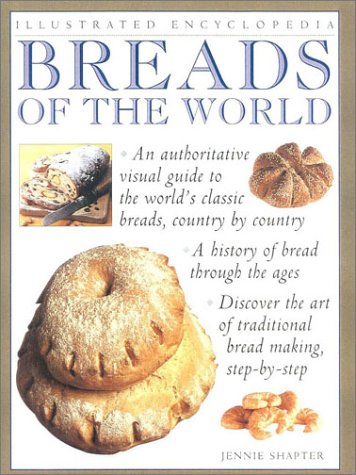 Breads of the World (Illustrated Encyclopedia): Shapter, Jennie ...