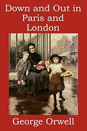 Down and Out in Paris and London: Amazon.co.uk: Orwell, George ...