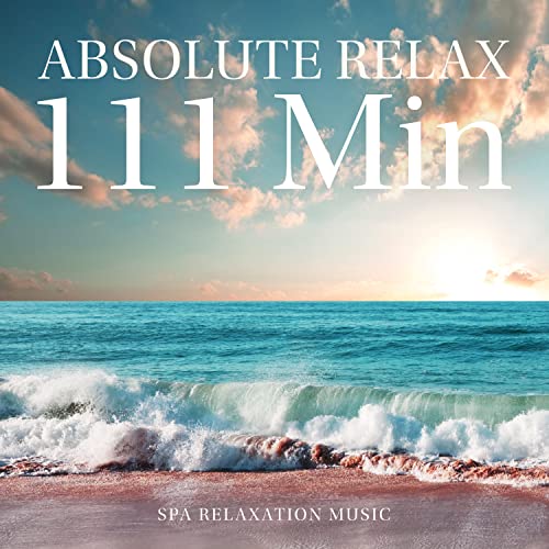 Absolute Relax: 111 Min Spa Relaxation Music de Abundant Nature Zen no ...