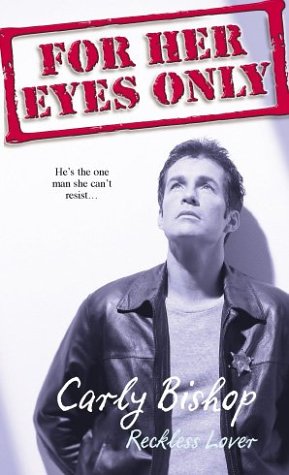 Reckless Lover (Harlequin For Her Eyes Only, Book 4): Carly Bishop ...