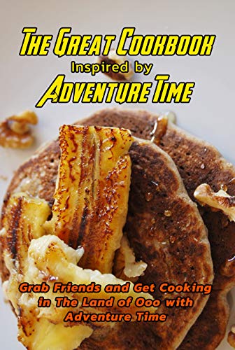 Amazon.com: The Great Cookbook Inspired by Adventure Time: Grab Friends ...