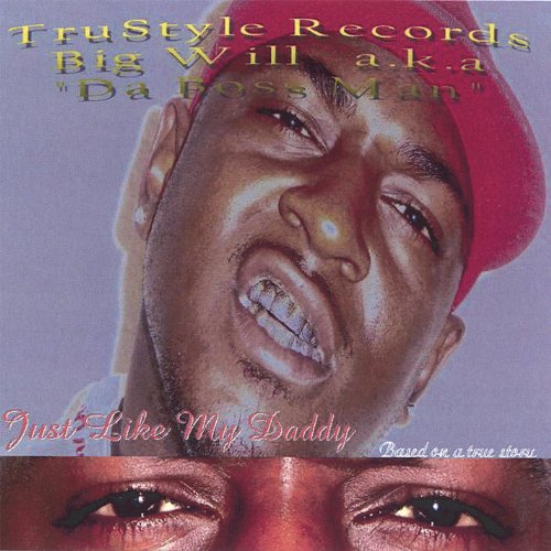 Play Just Like My Daddy by Big Will Aka Da Boss Man on Amazon Music