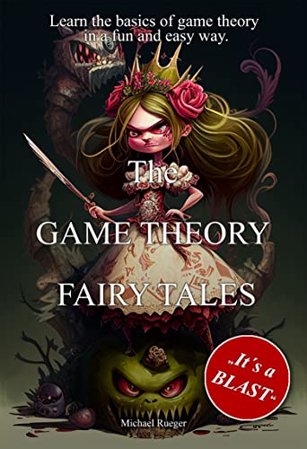 The GAME THEORY FAIRY TALES: Game theory explained in ten fairy tales ...