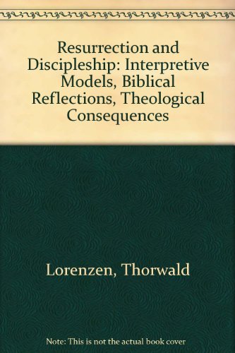 Resurrection and Discipleship: Interpretive Models, Biblical ...