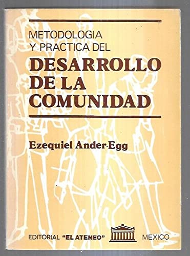 Metodología Y Práctica Del Desarrollo De La Comunidad : Ezequiel Ander-Egg: Amazon.es: Libros