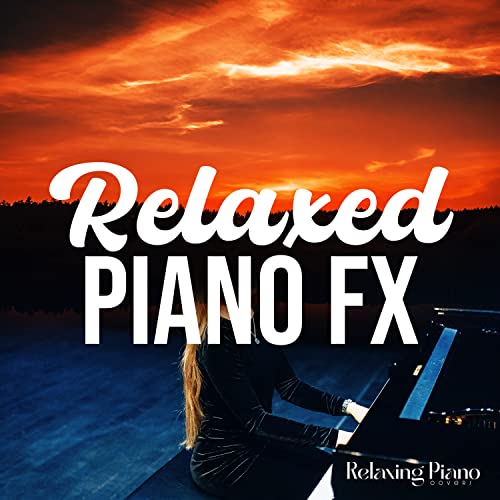 Play Relaxed Piano FX by Relaxing Piano Covers on Amazon Music