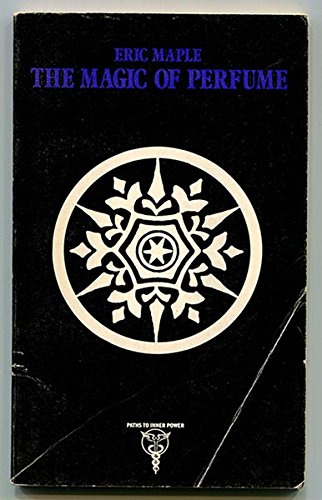 THE MAGIC OF PERFUME: Aromatics and Their Esoteric Significance: MAPLE ...