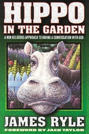 Hippo in the Garden: A Non-Religious Approach to Having a Conversation ...