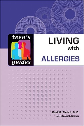 Living with Allergies (Teen's Guides): Ehrlich, Paul M., Bowers ...