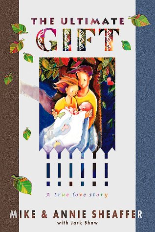 The Ultimate Gift: A True Life Story: Sheaffer, Michael, Sheaffer ...