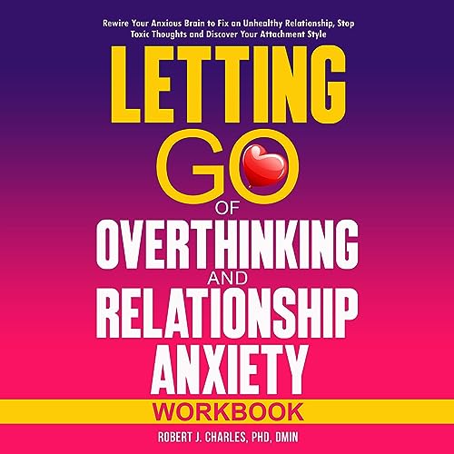 Amazon.com: Letting Go of Overthinking in Relationships and ...
