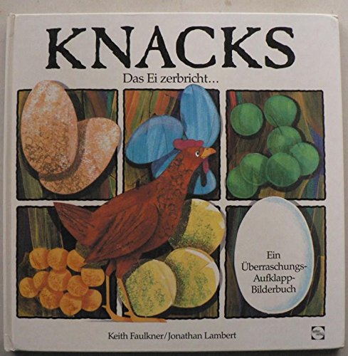 Knacks. Das Ei zerbricht ... Ein Überraschungs- Aufklapp- Bilderbuch ...