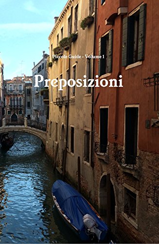 Preposizioni: A short guide on the correct use of Italian prepositions ...