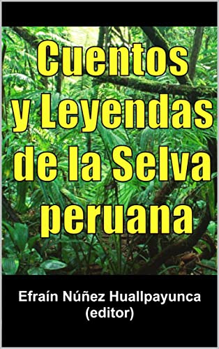 Amazon | Cuentos y Leyendas de la Selva peruana (Spanish Edition) [Kindle edition] by Núñez ...
