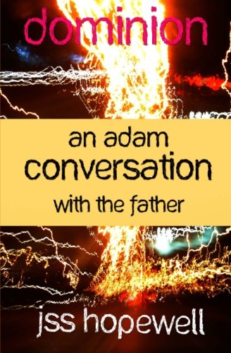 Dominion: An Adam conversation with the father: Hopewell, JSS ...