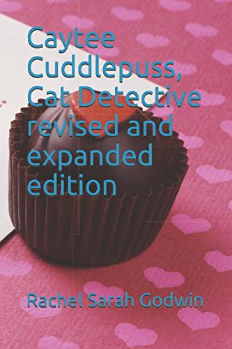Caytee Cuddlepuss, Cat Detective revised and expanded edition: Godwin ...