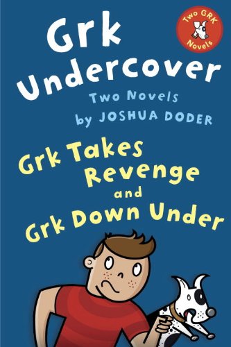 Grk Undercover: Two Novels: Grk Takes Revenge; Grk Down Under (The Grk ...
