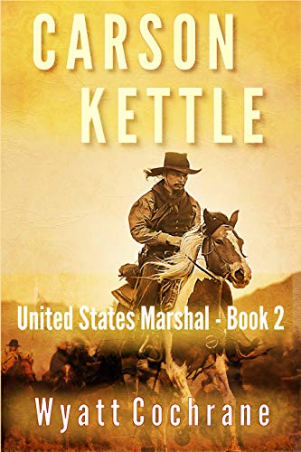 Carson Kettle U.S. Marshal Book 2 (Carson Kettle United States - Want ...