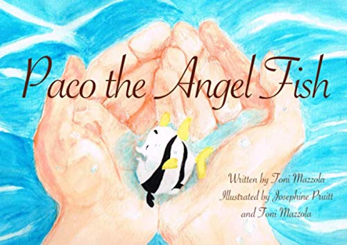 Paco the Angel Fish: Mazzola, Toni, Pruitt, Josephine, Mazzola, Toni ...