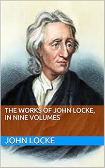 The works of John Locke, in nine volumes (English Edition) eBook ...