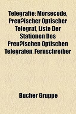 Amazon.co.jp: Telegrafie: Morsecode, Preussischer optischer Telegraf ...
