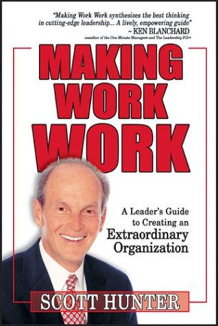 Buy Making Work Work: A Leader's Guide to Creating an Extraordinary ...