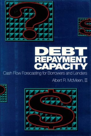 Debt Repayment Capacity: Cash Flow Forecasting for Borrowers & Lenders ...