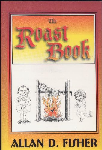 The roast book: How to present an effective joke-filled evening: Fisher ...