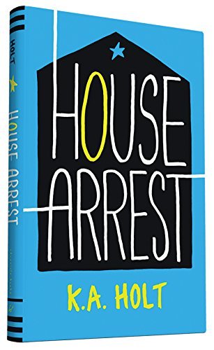 House Arrest by K.A. Holt (2015-10-06): K.A. Holt: Amazon.com: Books