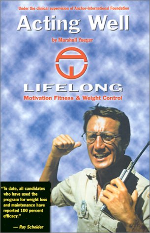 Acting Well: Yaeger, Marshall, Scheider, Roy, Shankle, William Rodman ...