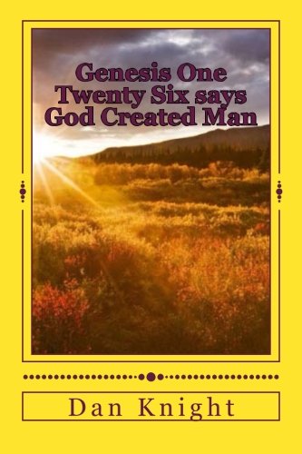 Genesis One Twenty Six says God Created Man: In the Image and Likeness ...