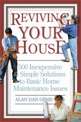 Reviving Your House: 500 Inexpensive and Simple Solutions to Basic Home ...