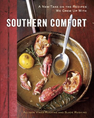 Southern Comfort: A New Take on the Recipes We Grew Up With [A Cookbook ...