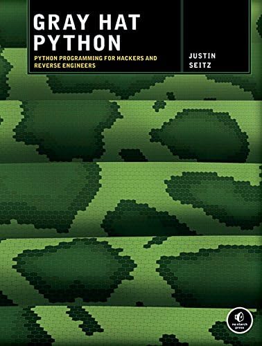 Gray Hat Python: Python Programming for Hackers and Reverse Engineers 1 ...