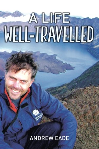 A Life Well-Travelled: Eade, Andrew: 9781981792443: Amazon.com: Books
